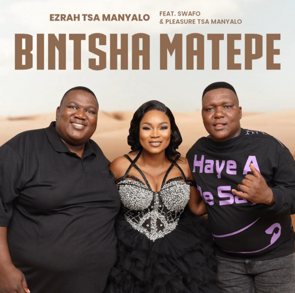 BINTSHA MATEPE FEAT PLEASURE TSA MANYALO & SWAFO by EZRAH TSA MANYALO ⚜ ...