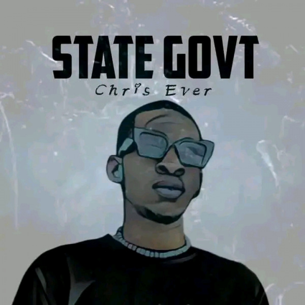 State Govt by Chris Ever ⚜ Download or listen online — mdundo.com
